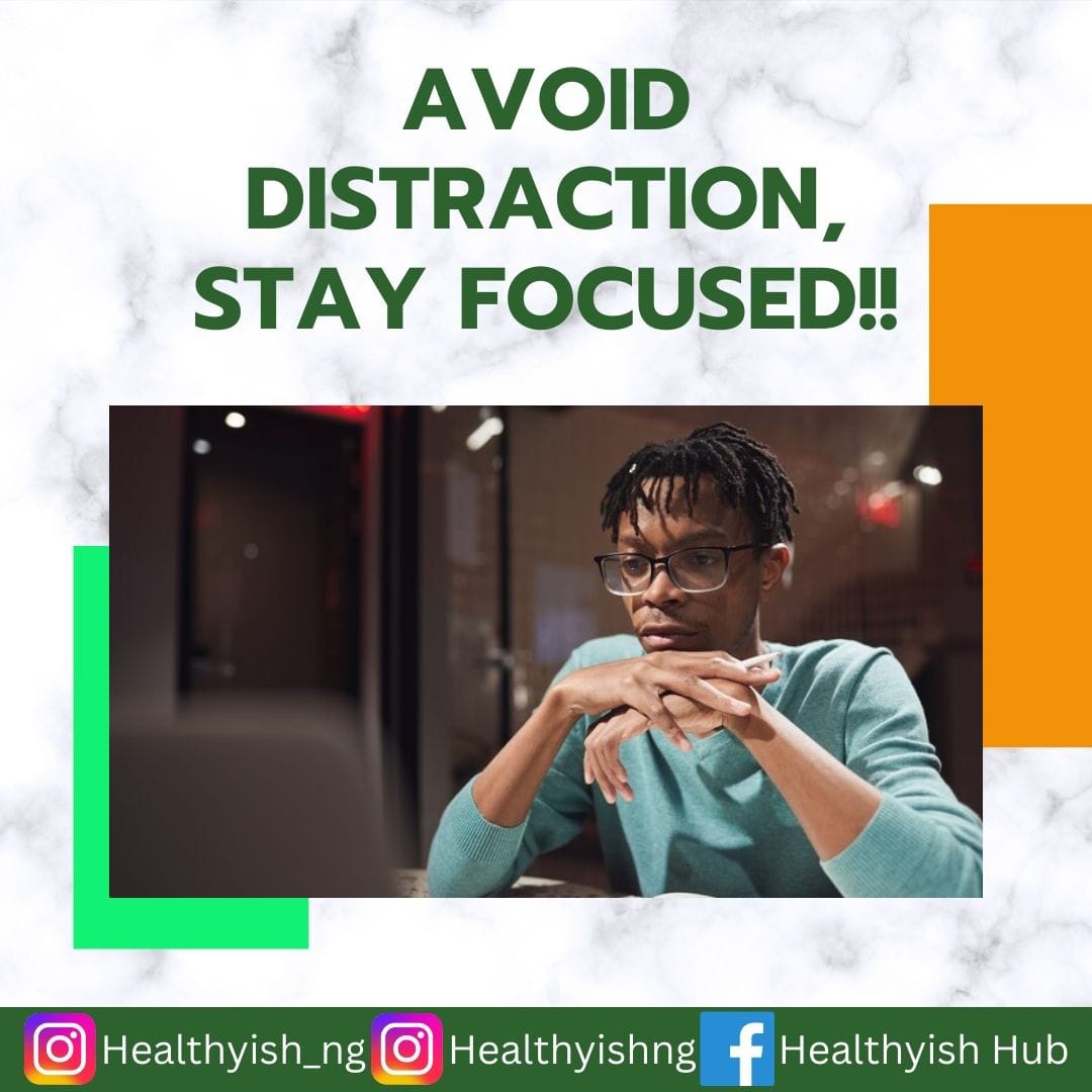 AVOID DISTRACTION, STAY FOCUSED!! :: Healthyish